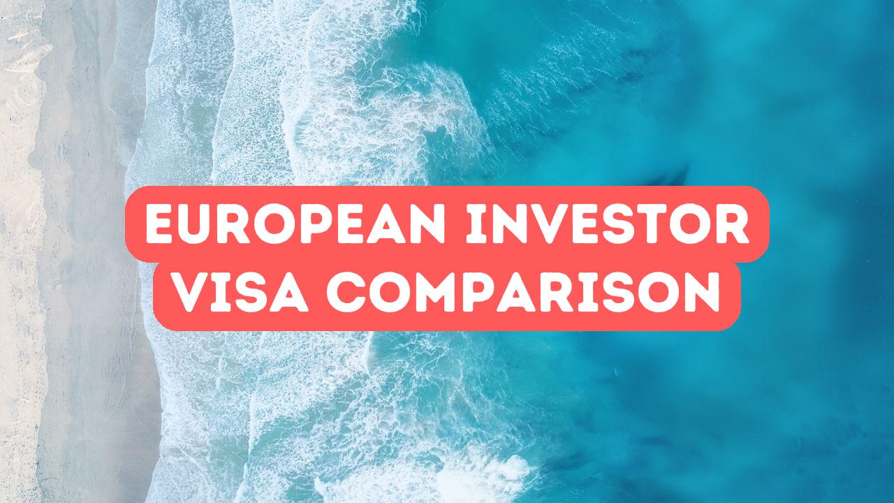 Comparing Investor Visa Programs in Europe - Golden Visa Partners