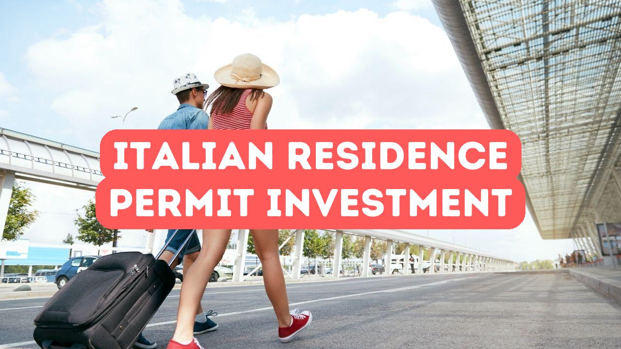 How to Get a Residence Permit by Investment in Italy - Golden Visa Partners