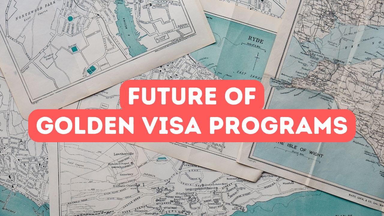 The Future of Golden Visa Programs Worldwide - Golden Visa Partners