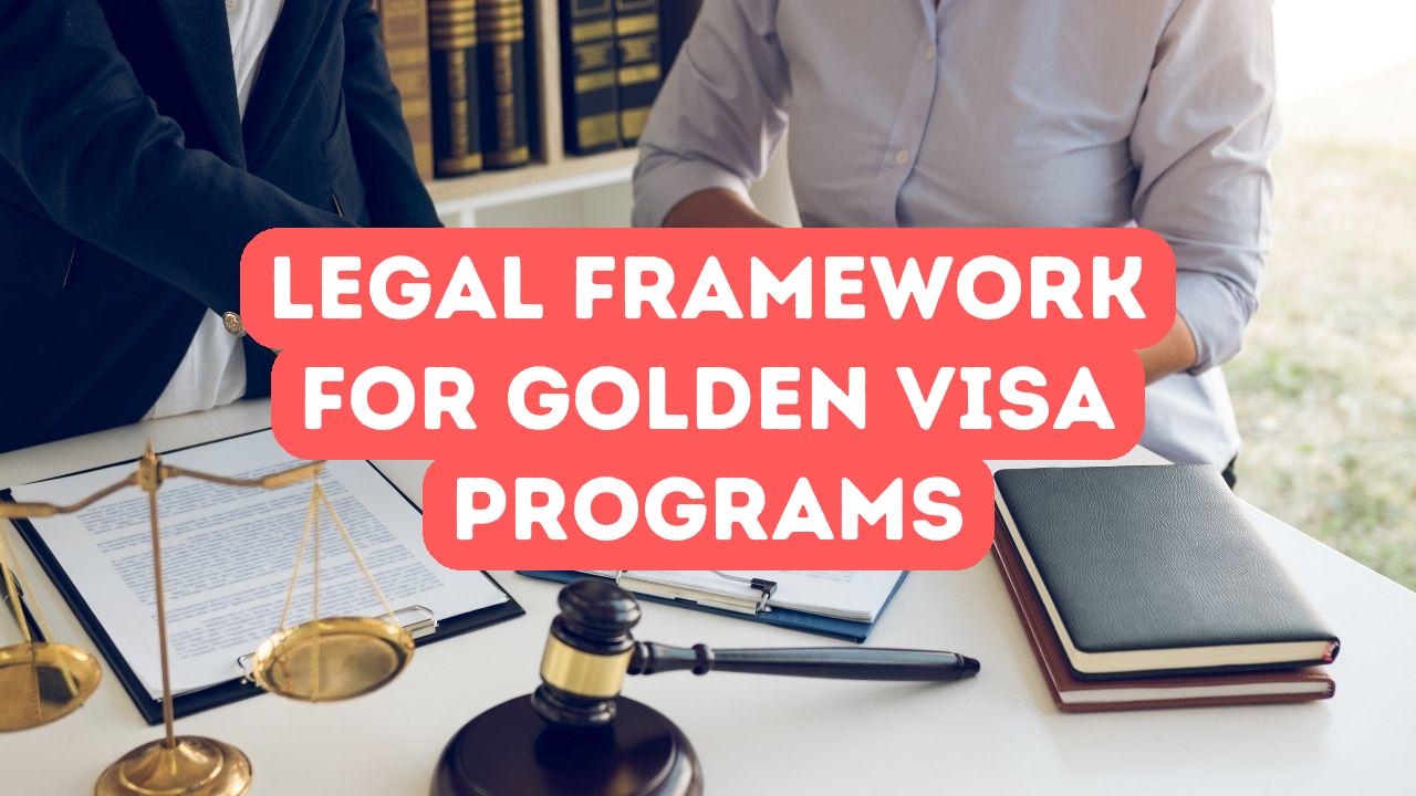 Understanding the Legal Framework of Golden Visa Programs - Golden Visa ...