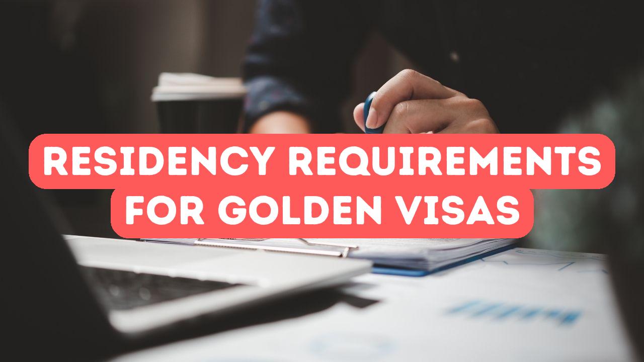What You Need to Know About Residency Requirements - Golden Visa Partners