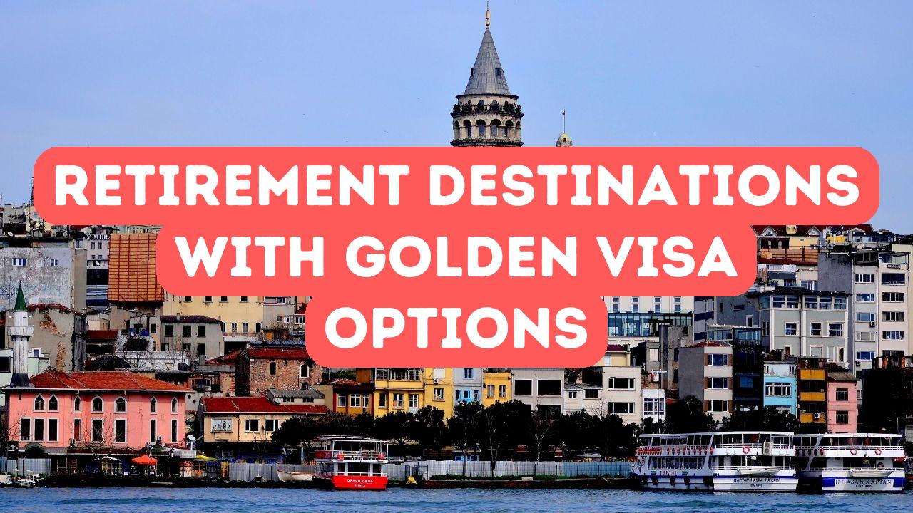 Best Retirement Destinations with Golden Visa Options - Golden Visa ...
