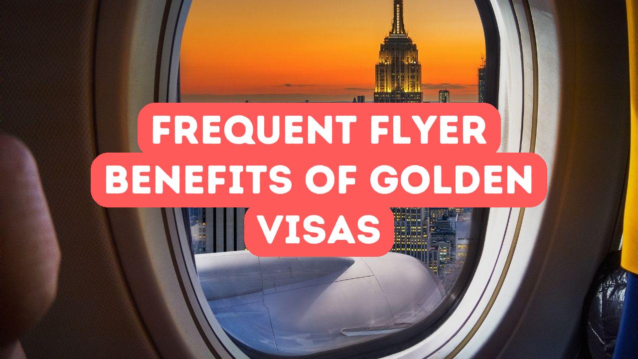 Benefits of Golden Visa Programs for Frequent Flyers - Golden Visa Partners